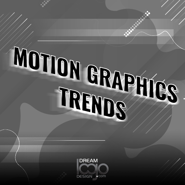 Seven motion Graphics trends to watch out for - Dream Logo Design